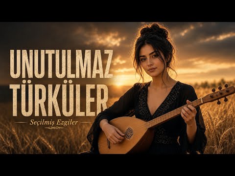 Unutulmaz Türküler | Dinledikçe Eski Günlere Götüren Türküler