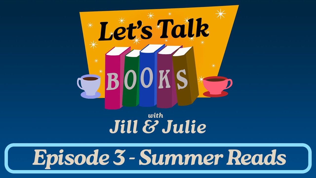 Let's Talk Books: Episode 3 - Summer Reads for 2024 - YouTube