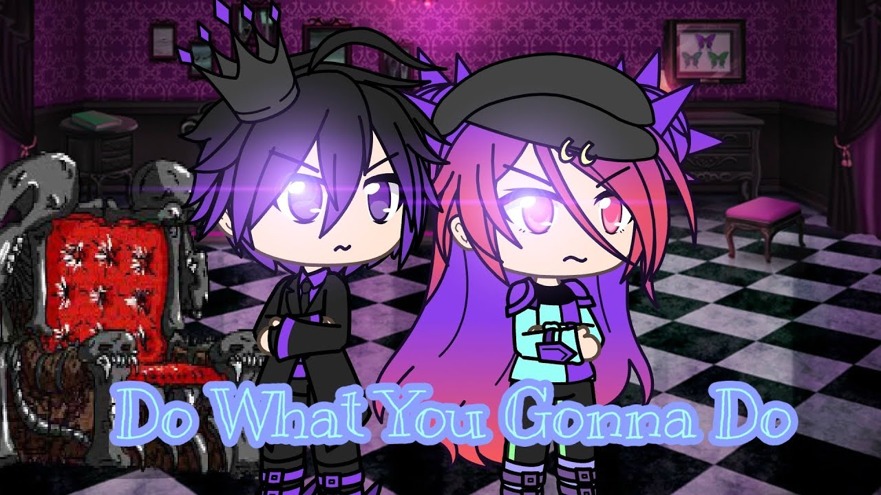 {Do What You Gonna Do} || GLMV - YouTube