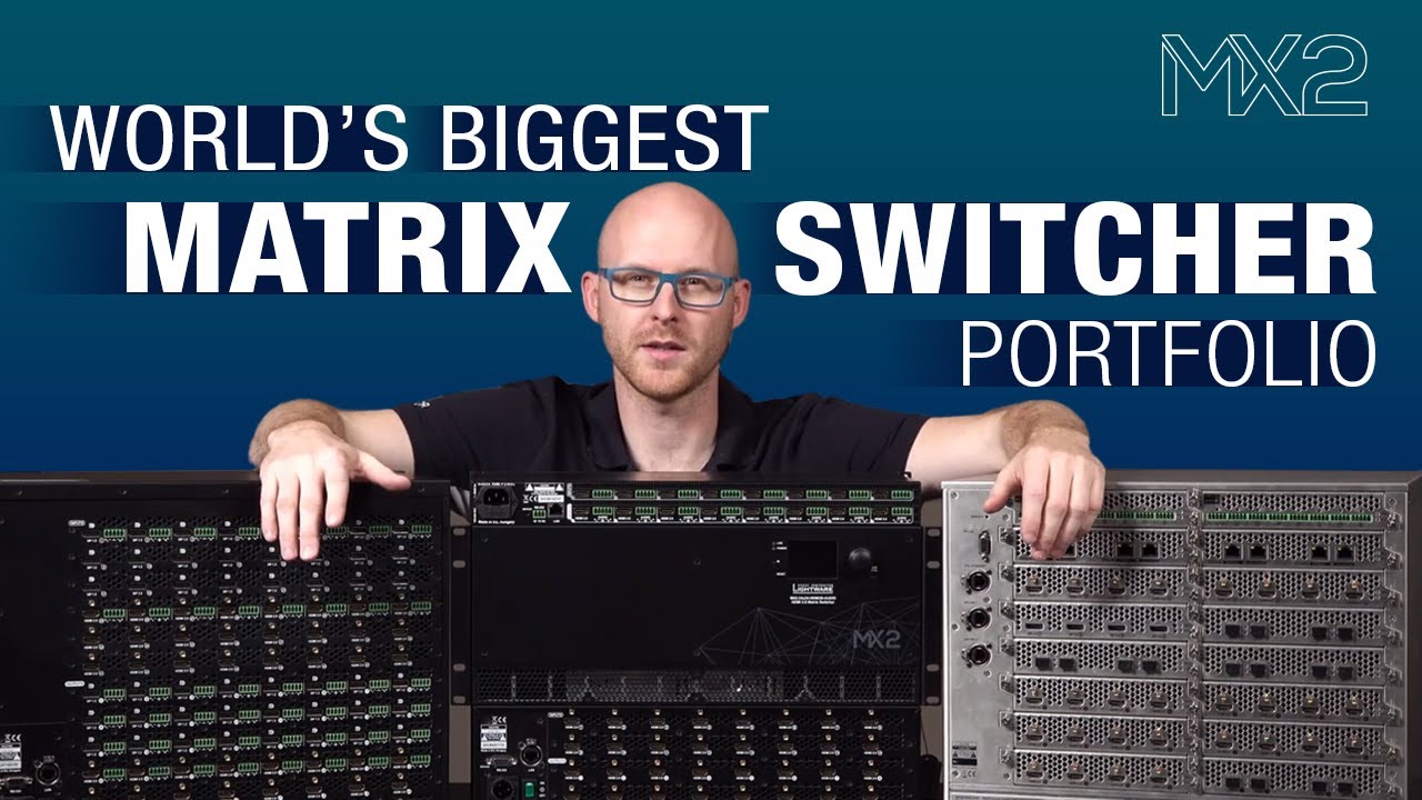 World's Biggest Matrix Switcher Portfolio - MX2 Product Family - YouTube