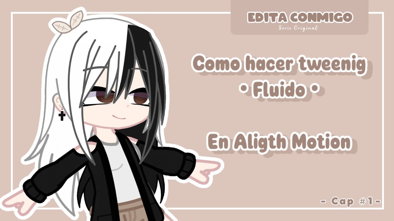 |[ Como hacer tweening Fluido ]| •Edita Conmigo• Cap 1| |[ I s a - L e e ]| - YouTube