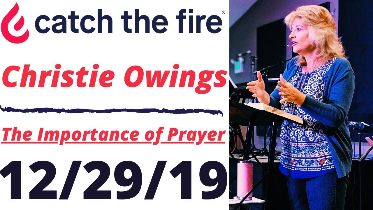 Sunday 12/29/19 | Christie Owings: The Importance of Prayer | Catch The ...