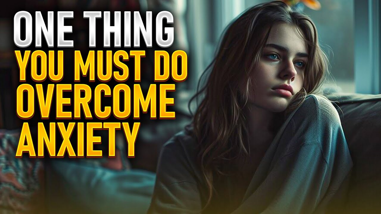 One Thing You Must Do To Overcome Anxiety - YouTube