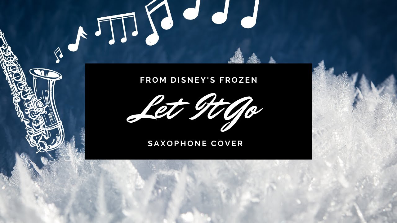 Let It Go - Frozen (Saxophone Cover) - YouTube