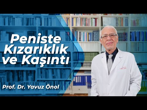 Peniste Kızarıklık ve Kaşıntı Neden Olur? Hangi Hastalıkların Belirtisidir? Prof. Dr. Yavuz Önol