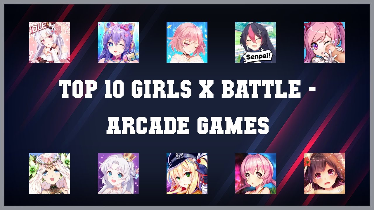 Top 10 Girls X Battle Android Games - YouTube