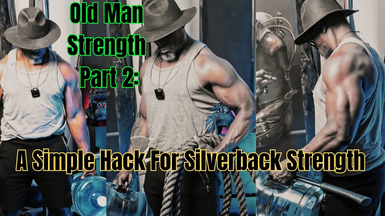 How To Get OLD MAN STRENGTH: Part 2 - 1 Simple Hack For Silverback ...