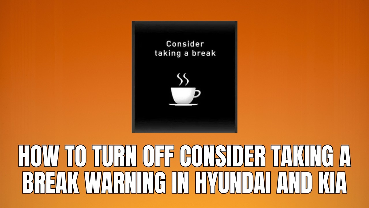How To Turn Off Consider Taking A Break Hyundai