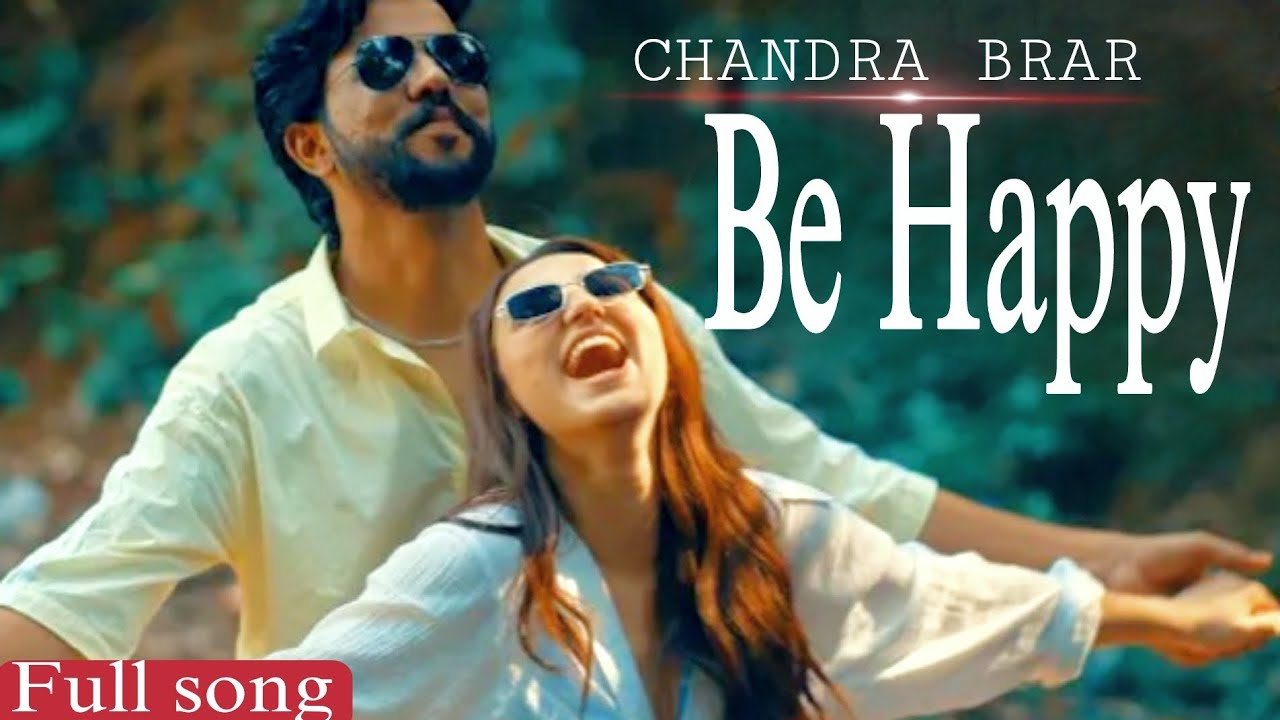 BE HAPPY (Official full song) Chandra Brar | MixSingh | From UNEXPECTED ...