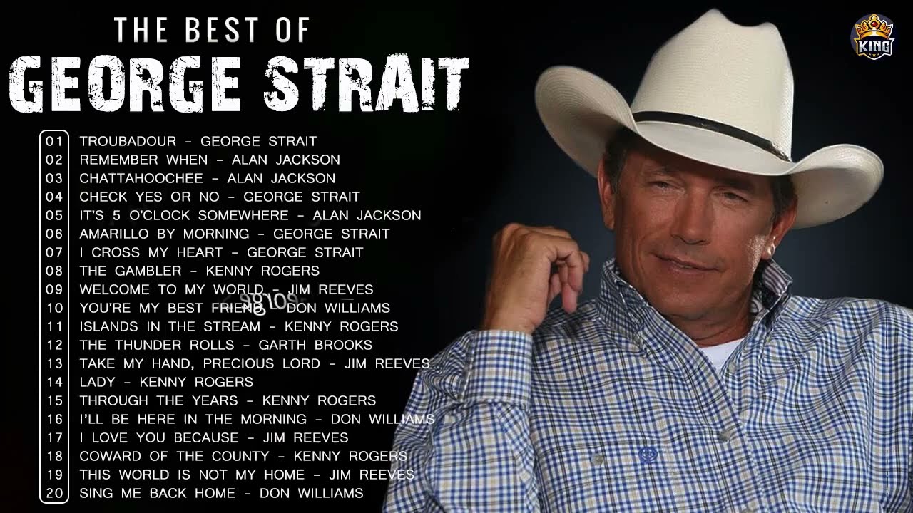 George Strait - Best Of Songs George Strait | Greatest Old Classic ...