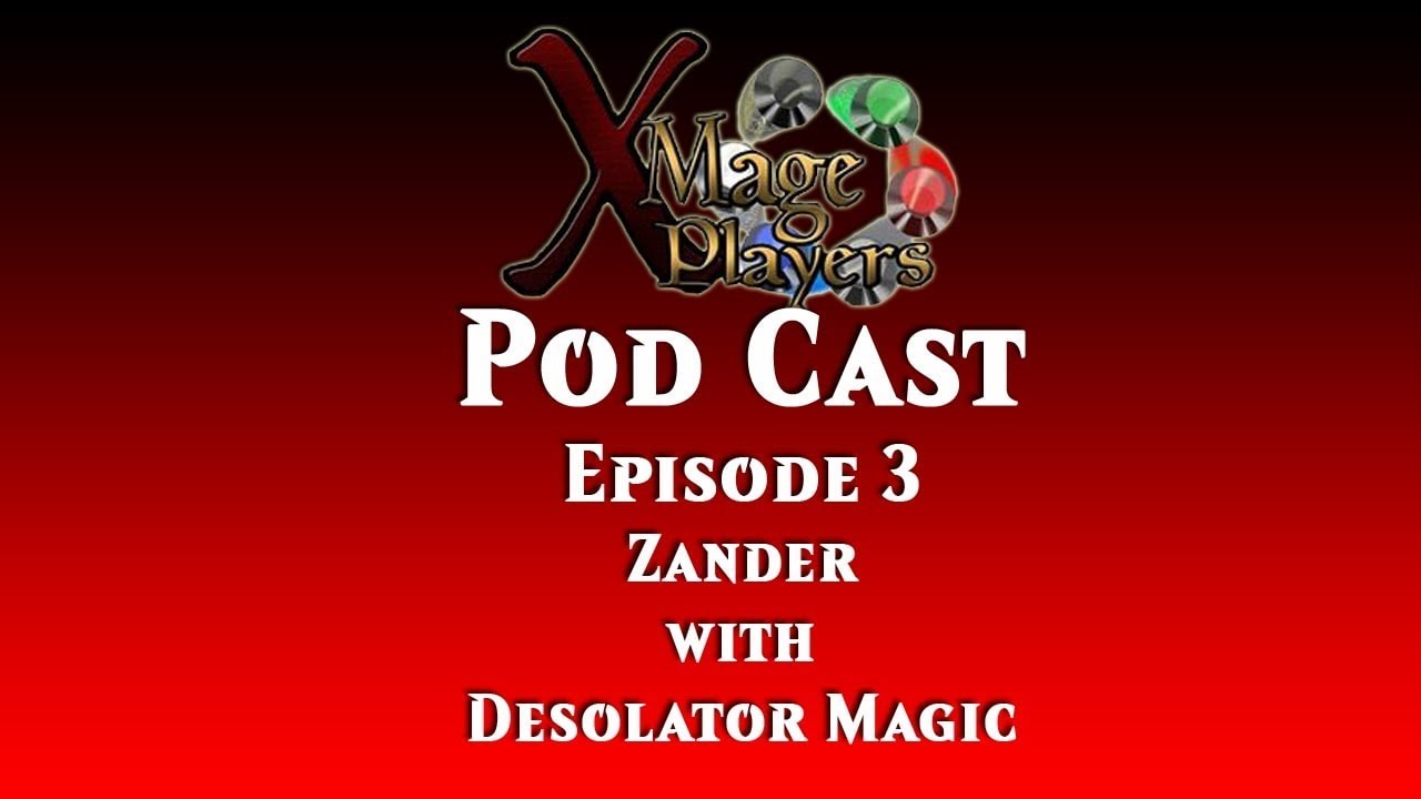 Xmage Players Pod Cast Episode 3 (Zander interviews Desolator Magic ...