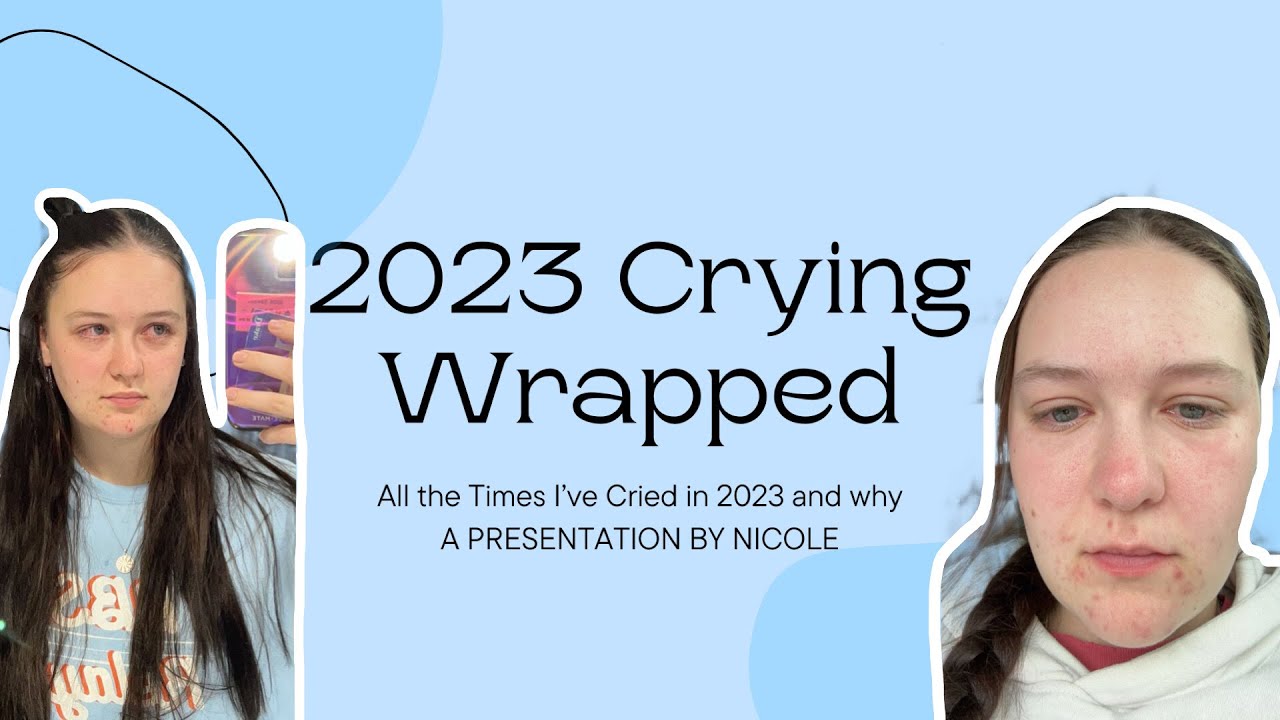 My 2023 Crying Wrapped | A Canva Presentation By Nicole - YouTube