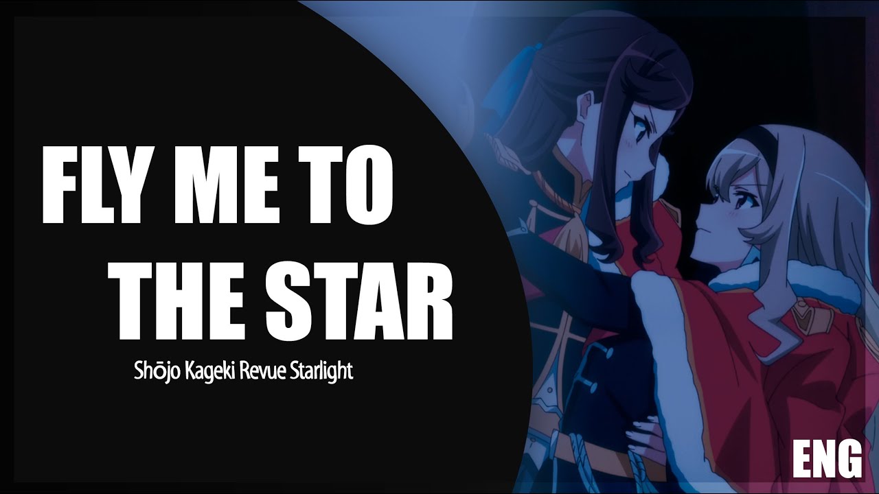 【Sai&Joy】Revue Starlight - Fly Me to the Star【ENG】 - YouTube