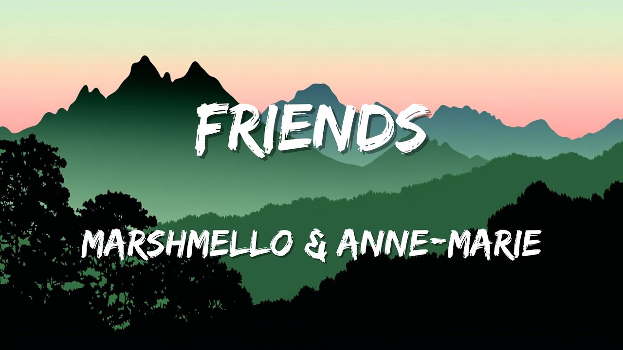 Marshmello & Anne-Marie - FRIENDS (Lyrics)|| ENGLISH SONG WITH LYRICS ...