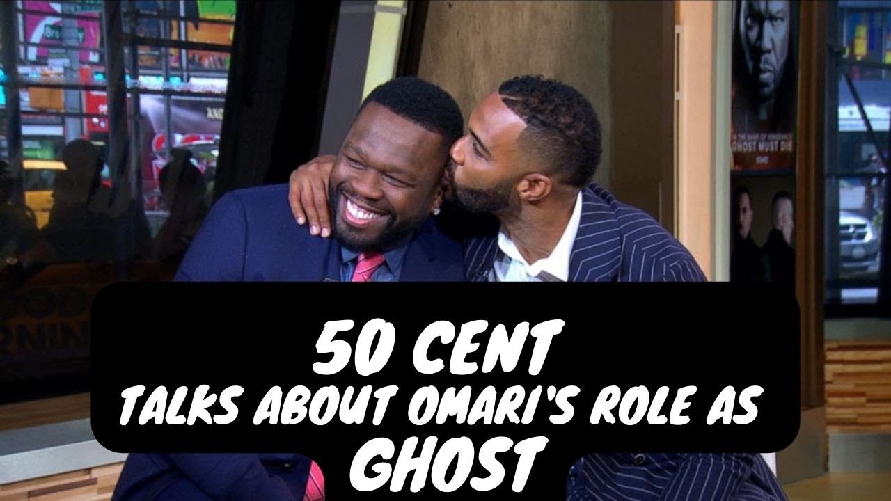 50 CENT TALKS ABOUT OMARI’S ROLE AS GHOST - YouTube