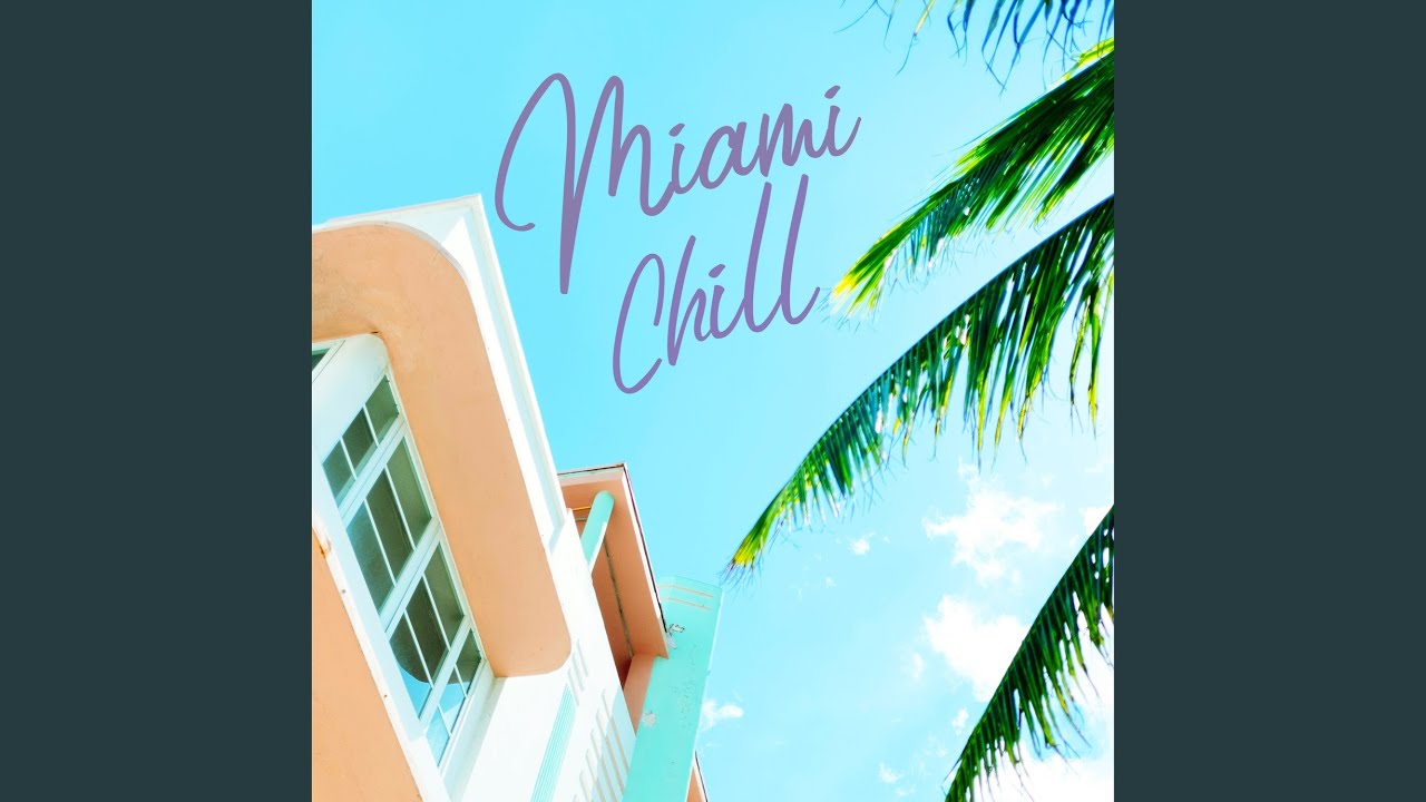 Miami Chill - YouTube