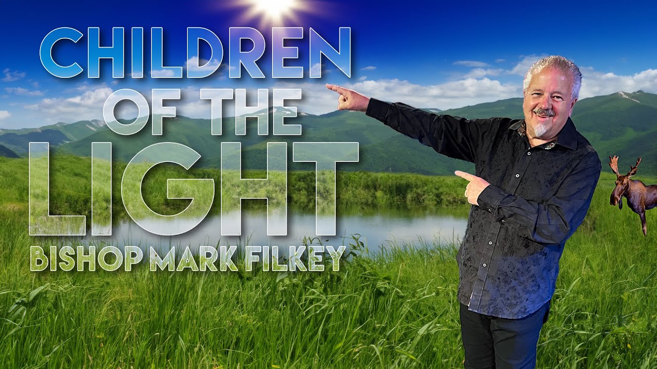 Children of the Light | Bishop Mark Filkey | Sunday LIVE 10.15.23 - YouTube