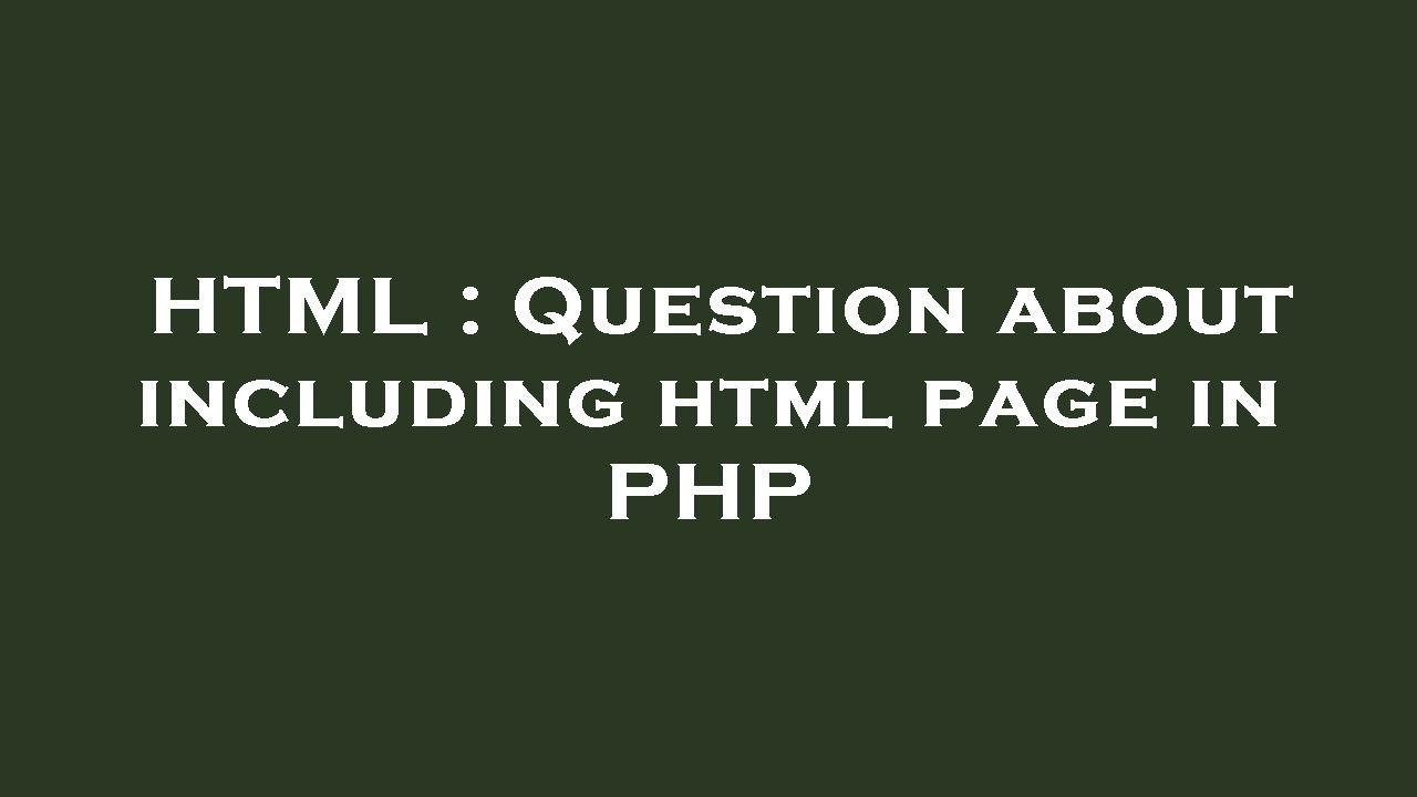 HTML : Question about including html page in PHP - YouTube