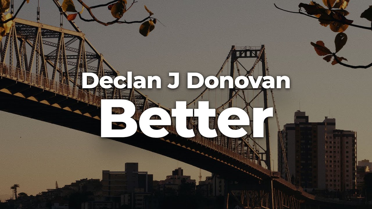 Declan J Donovan - Better (Letra/Lyrics) | Official Music Video - YouTube