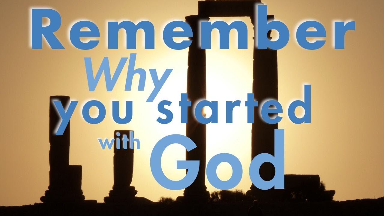 Remember why you started with God - YouTube