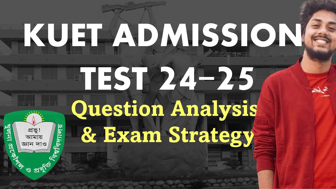 KUET Admission Test 24-25 | Question Analysis & Exam Strategy | Last ...