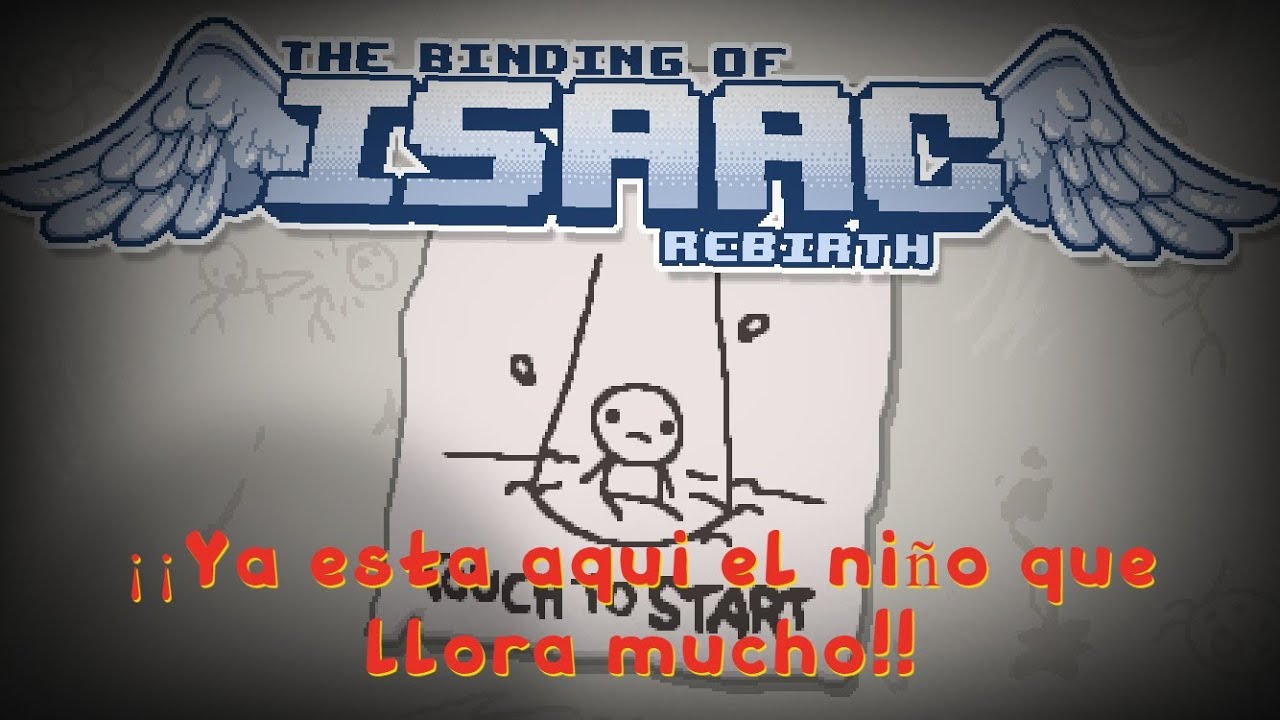 Ya esta aqui el niño que llora mucho!! - The binding of isaac:Rebirth ...