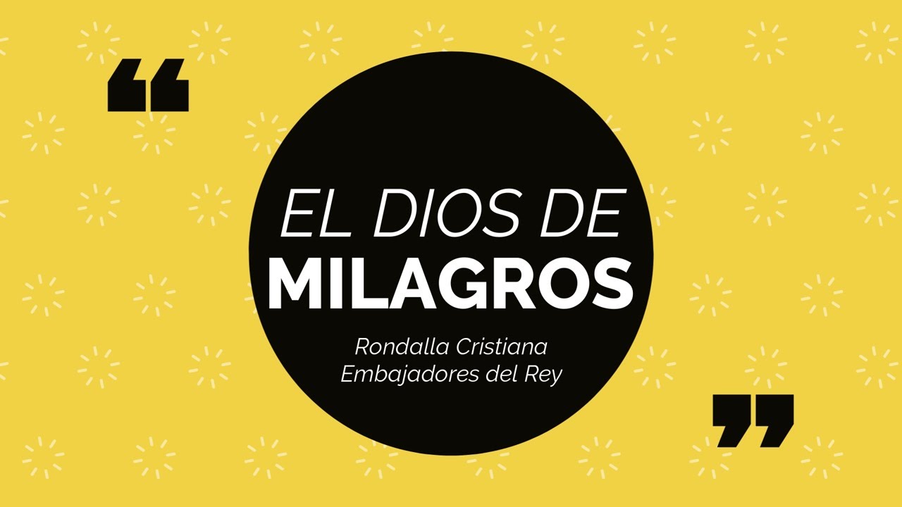 El Dios De Milagros Rondalla Cristiana Embajadores Del Rey Letra Youtube
