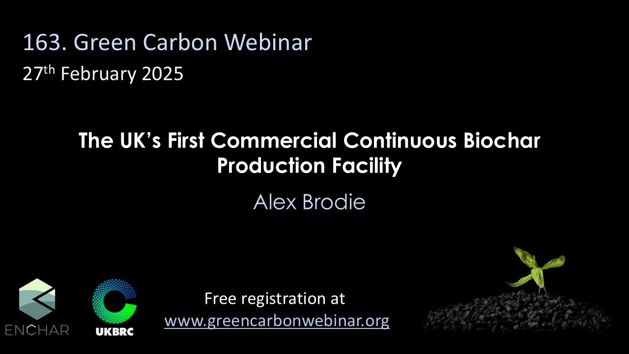 163.Green Carbon Webinar - The UK's First Commercial Continuous Biochar ...