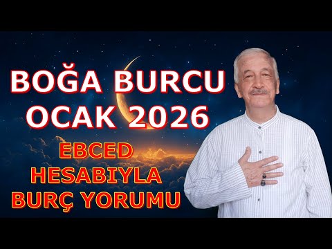 BOĞA BURCU OCAK AYI 2026 EBCED HESABIYLA BURÇ YORUMU Kısmet ve Güven Mesajı. TAURUS  January 2026