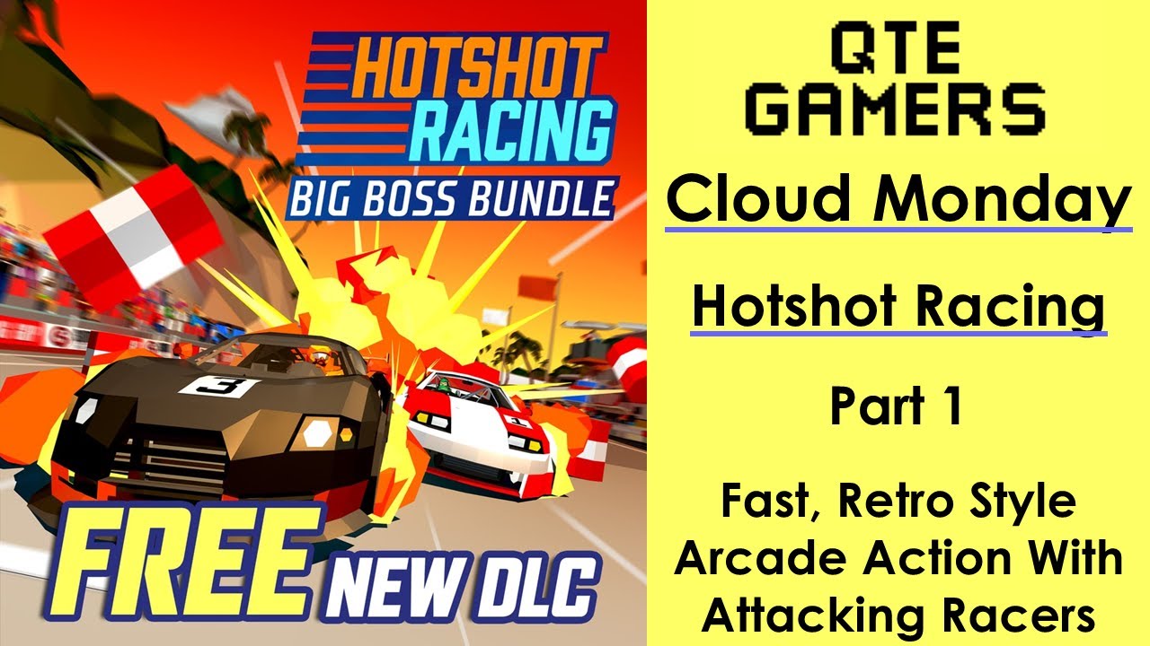 Cloud Monday - Hotshot Racing - Part 1 - Fast, Retro Style Arcade ...