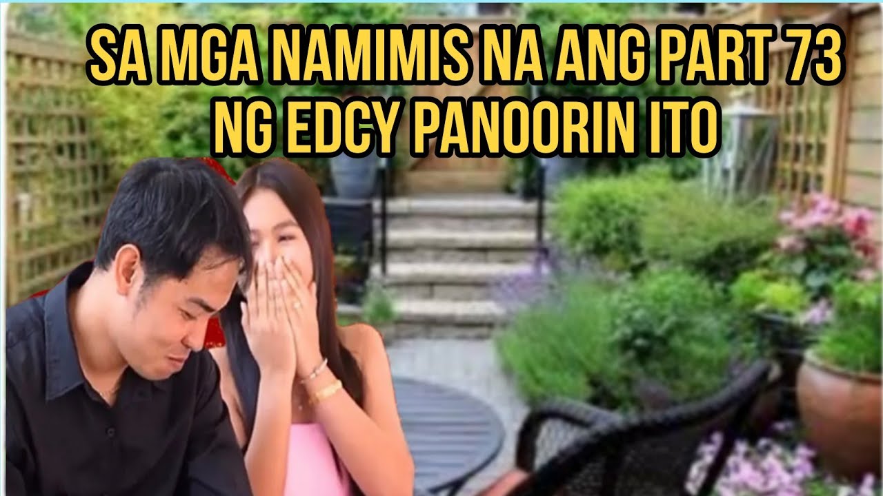 💕SA MGA NAMIMIS NA ANG PART 73 NG EDCY PANOORIN ITO #EDCY - YouTube