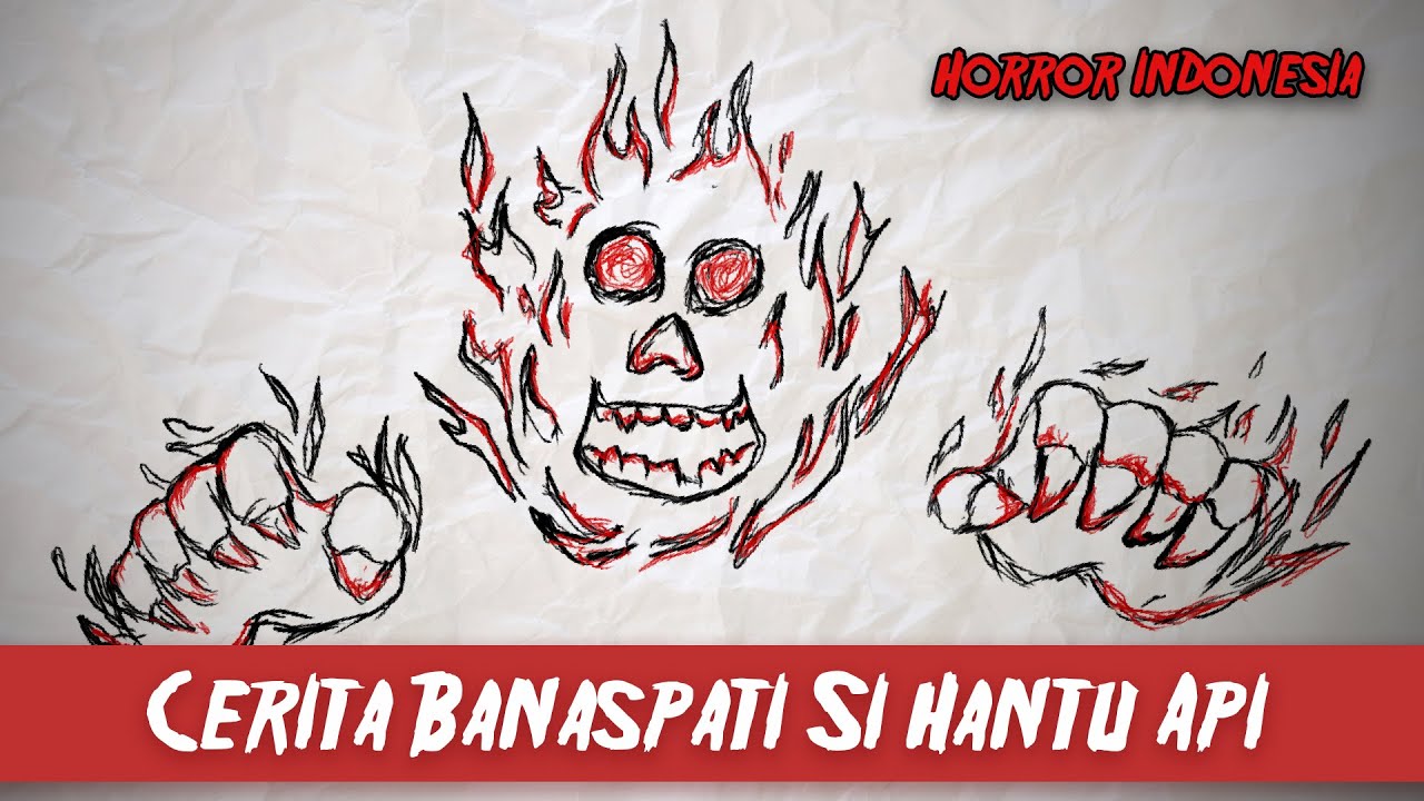 Kisah Banaspati Si Hantu Api || Horror Indonesia - YouTube