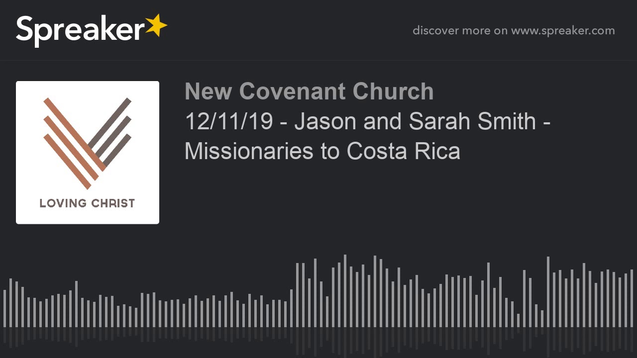 12/11/19 - Jason and Sarah Smith - Missionaries to Costa Rica - YouTube
