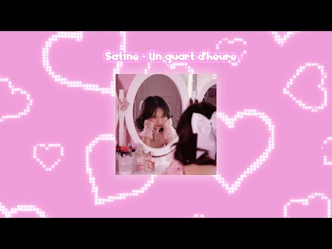 Un quart d'heure - Satine (Paroles/Lyrics)
