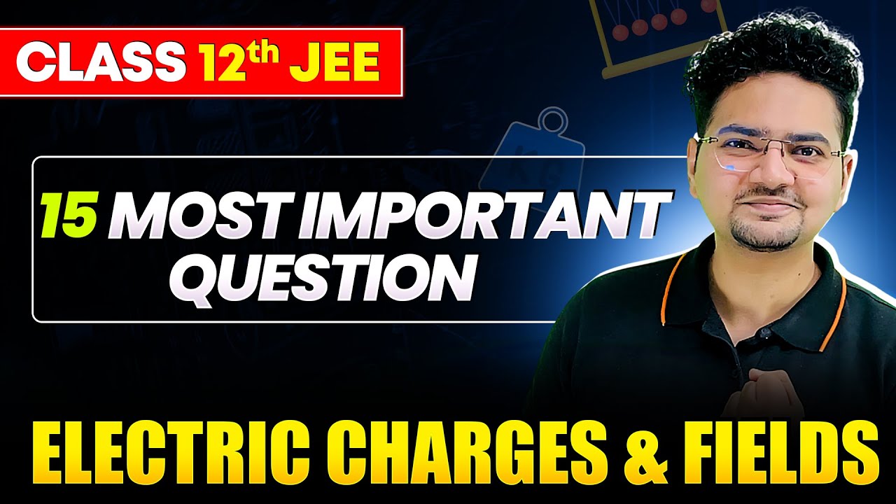 15 Most Important Question - Electric Charges & Field | Class 12 ...