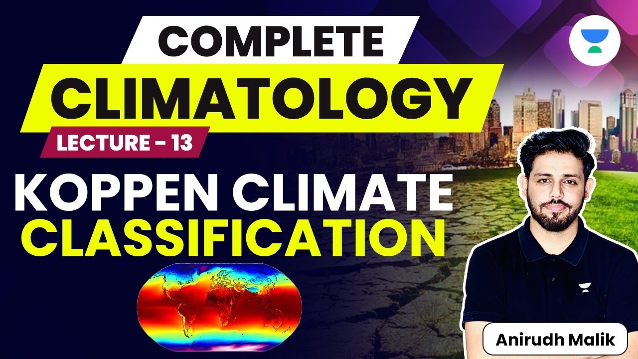 Complete Climatology | L13 | Koppen Climate Classification | UPSC 2024 ...