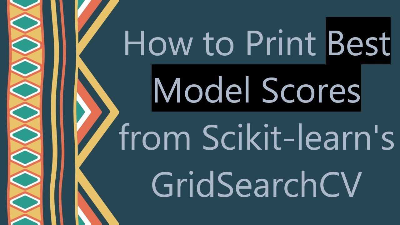 How to Print Best Model Scores from Scikit-learn's GridSearchCV - YouTube