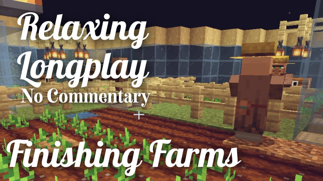 Relaxing Minecraft Longplay : finishing farms - YouTube