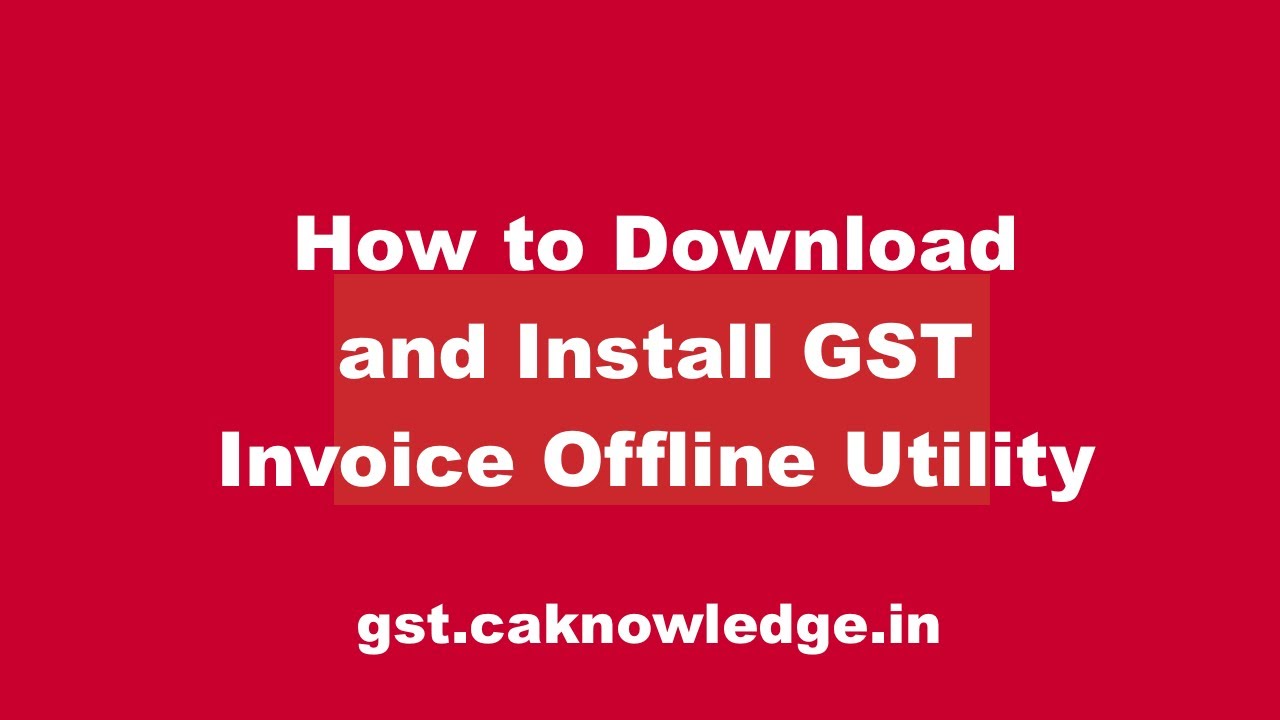 How to Download and Install GST Invoice Offline Utility - YouTube