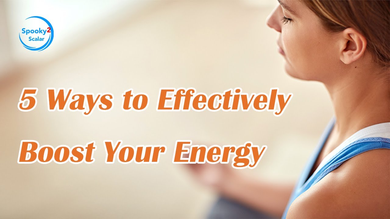 5 Ways to Effectively Boost Your Energy - YouTube