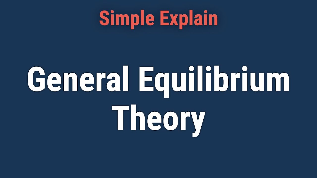 Understanding General Equilibrium Theory & Its Alternatives - YouTube