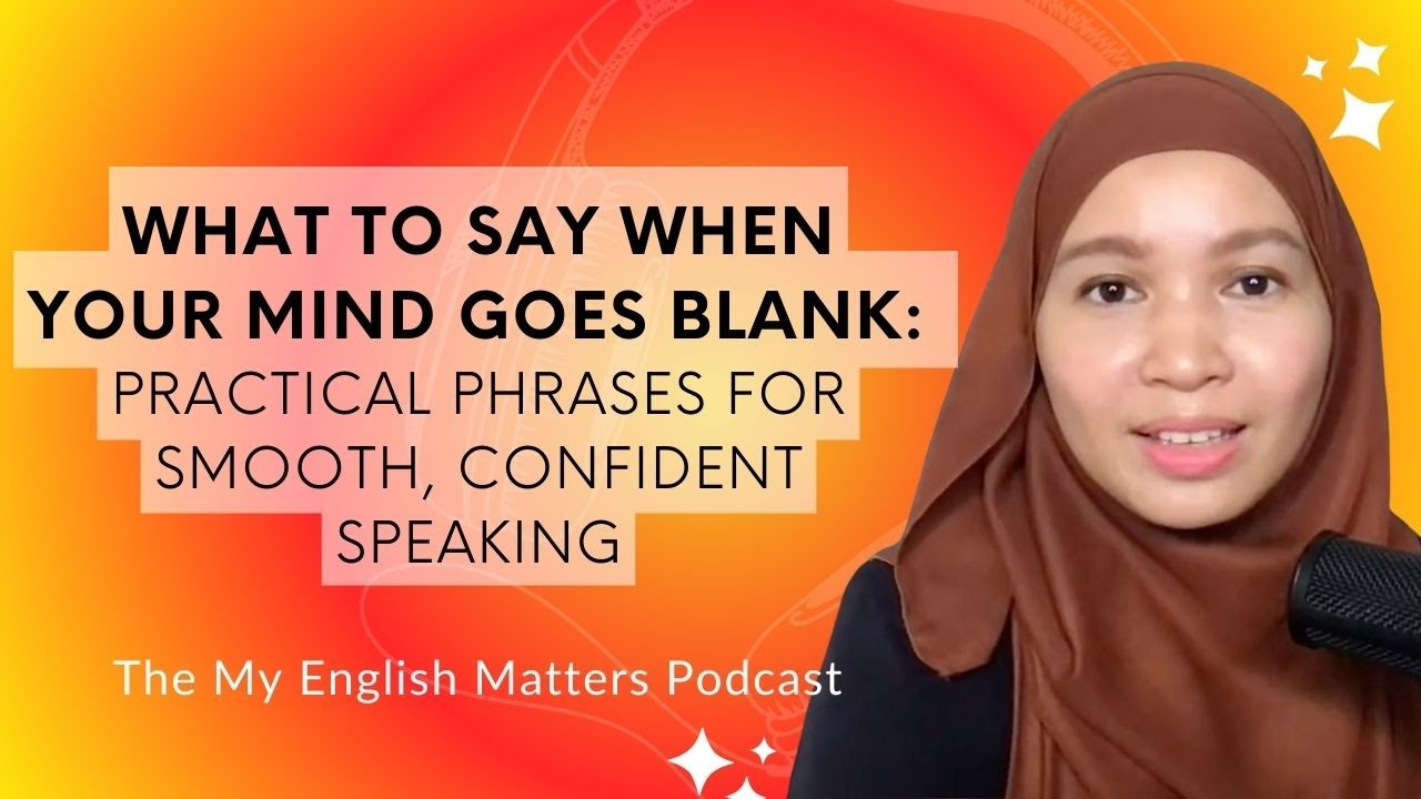What to Say When Your Mind Goes Blank: Practical Phrases for Smooth ...