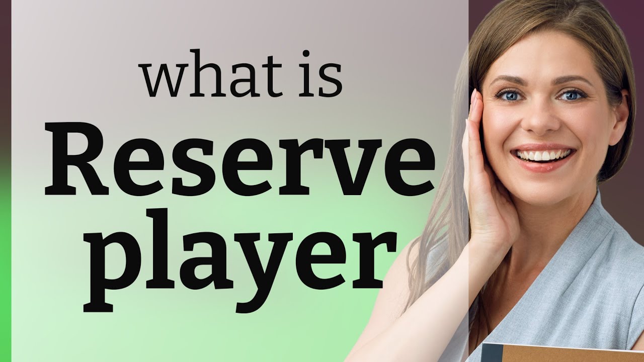 Understanding the Role of a "Reserve Player" in Sports - YouTube