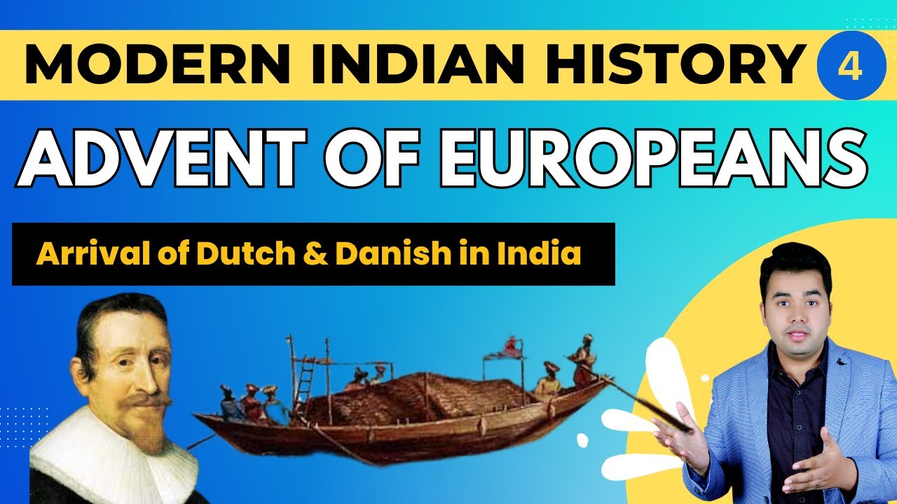 L-4 : Arrival of Dutch & Danish in India | Advent of European | Modern ...