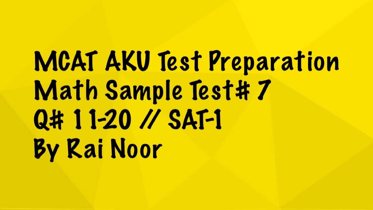 47: MCAT AKU Test Preparation // Math Sample Test # 7 // Q# 11-20 / SAT ...