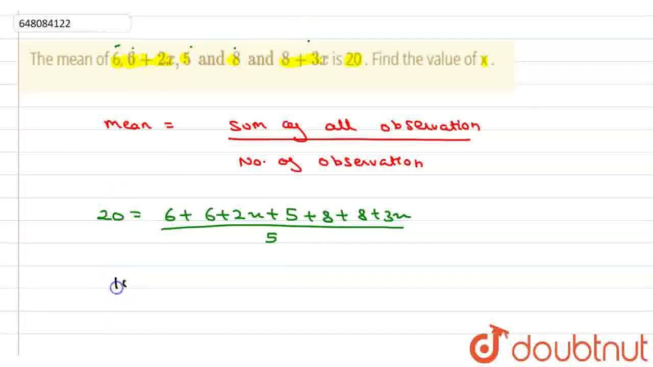 The Mean Of 6 6 2x 5 And 8 And 8 3x Is 20 Find The Value Of X The Mean Of 6 6 2x 5 And 8 And 8 3x Is 20 Find The Value Of X