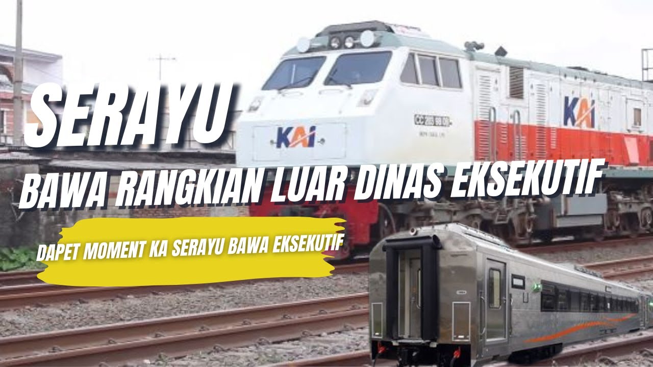 KERETA API SERAYU MEMBAWA 1 RANGKAIAN LUAR DINAS EKSEKUTIF?!! - YouTube