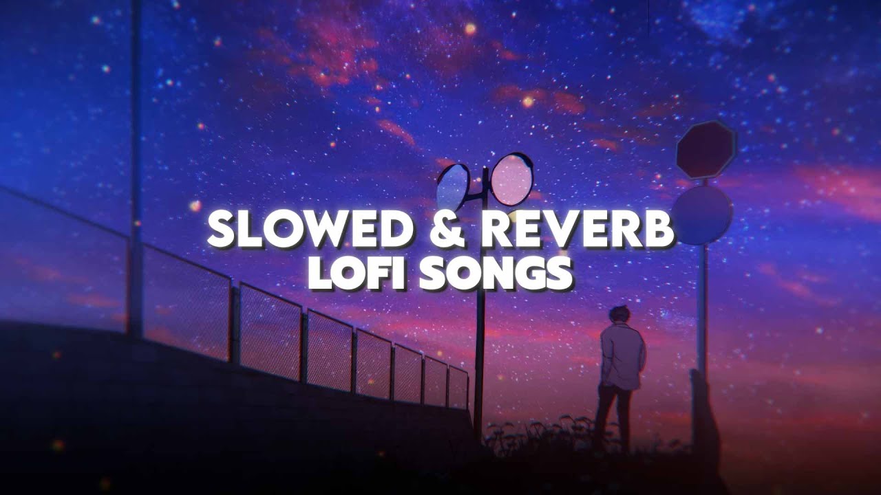 Top 12 Lofi and Slowed Reverb [ Songs ] #2 - YouTube