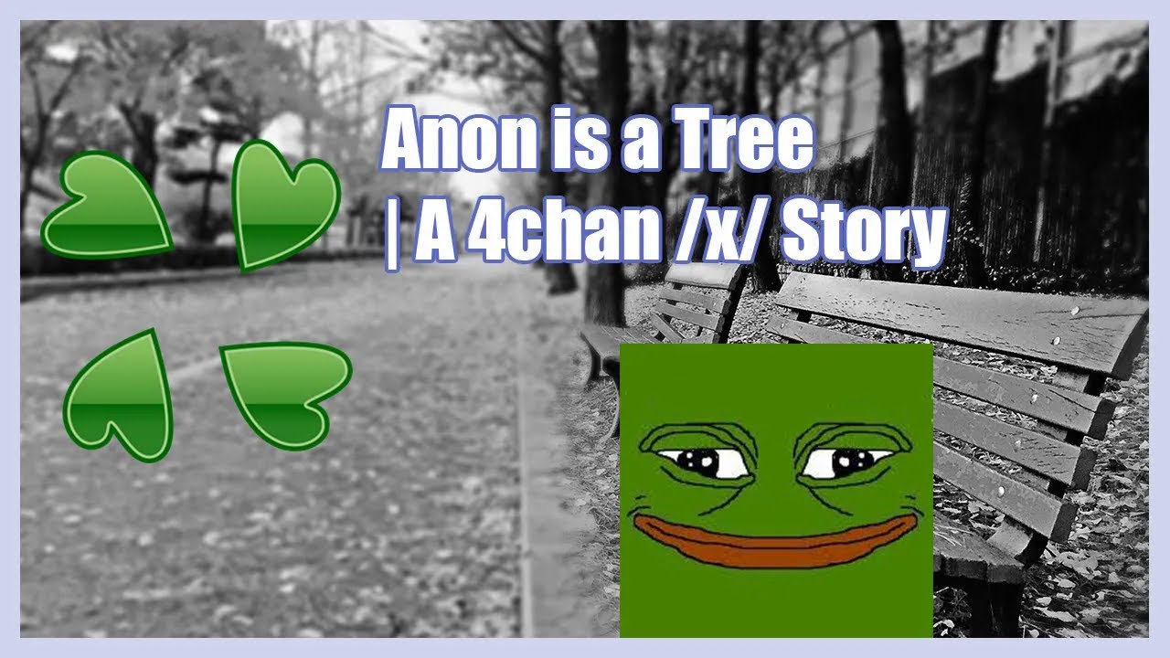 Anon is a Tree | A Paranormal 4chan x Story | (Clover Lawn) - YouTube