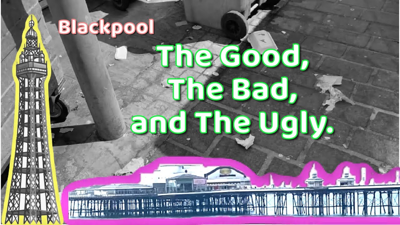 The Other Side to Blackpool? June 23rd 2022. The Good, The Bad & The ...